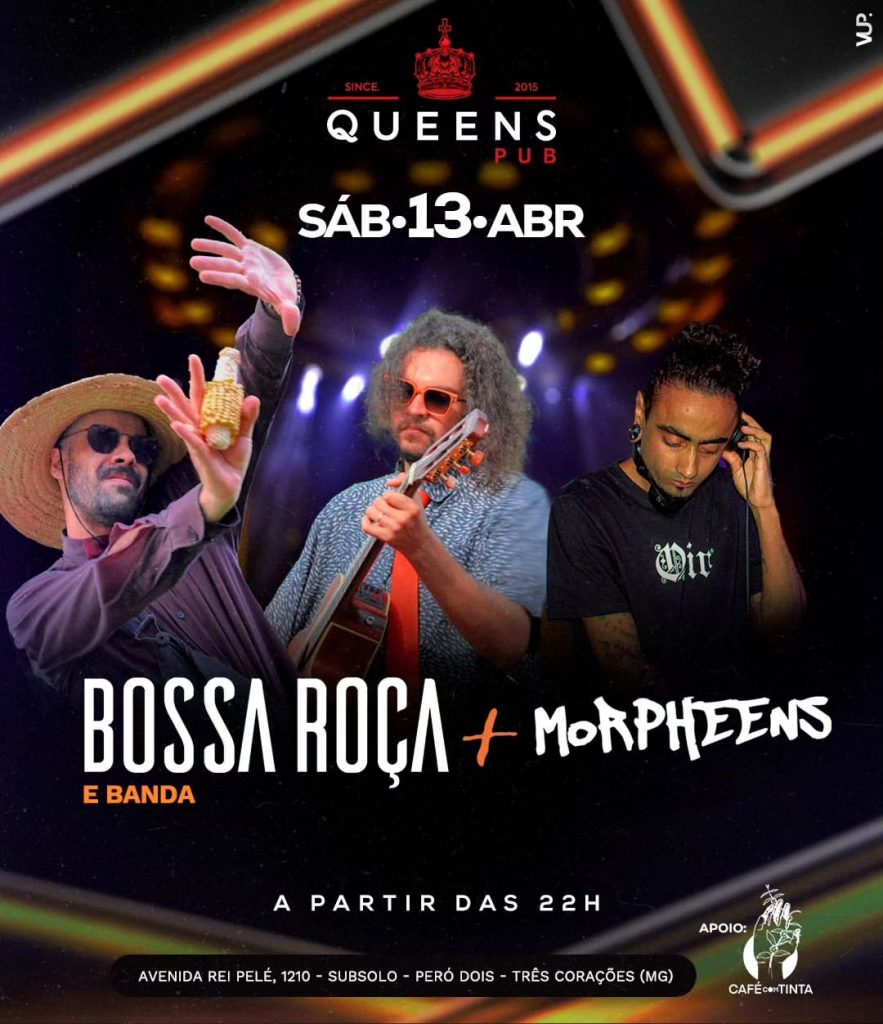 Bossa Roça + Morpheens & Banda – 13/04/2024 (Sábado) – Queen’s Pub ...